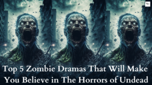 Top 5 Zombie Dramas That Will Teleport you to a Surreal World | The ...